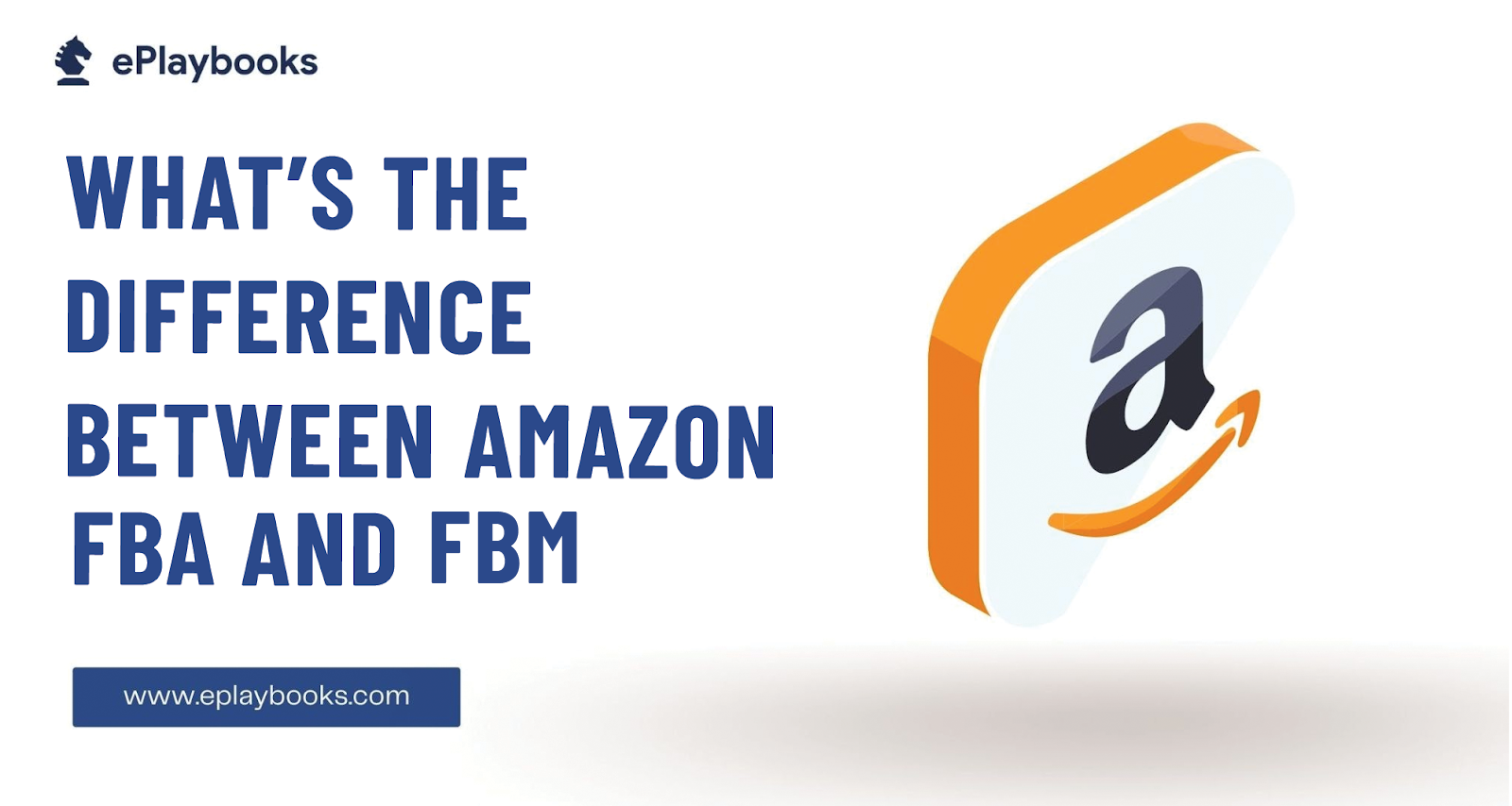 Amazon FBA Vs FBM: Which Is Best For Your Company?